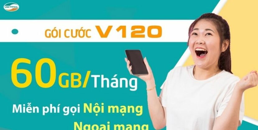 Gói V120 Viettel là gì? Cách đăng ký đơn giản nhanh chóng 2025